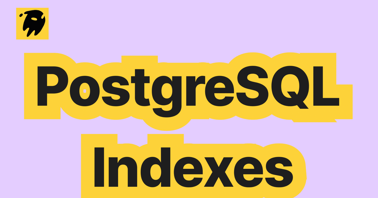 PostgreSQLの9つのインデックスタイプ完全ガイド｜Leapcell