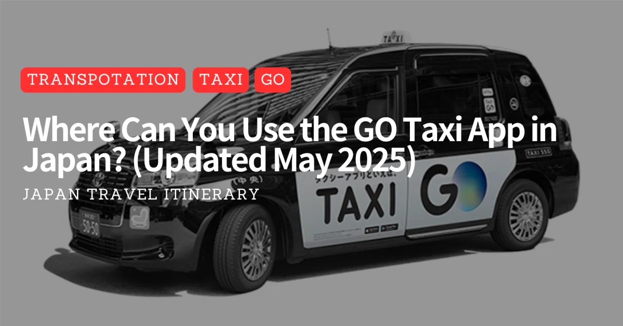 Where Can You Use the GO Taxi App in Japan? (Updated August 2025)｜JTI ...