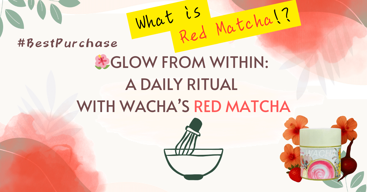 🌺Glow From Within: A Daily Ritual with WACHA’s Red Matcha｜茶道スタートアップ WACHA