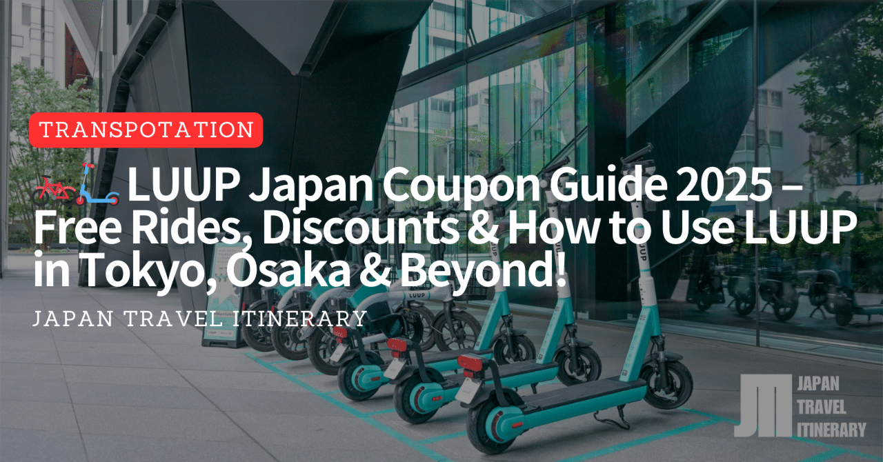 🚲🛴 LUUP Japan Coupon Guide 2025 – Free Rides, Discounts & How to Use LUUP in Tokyo, Osaka ...