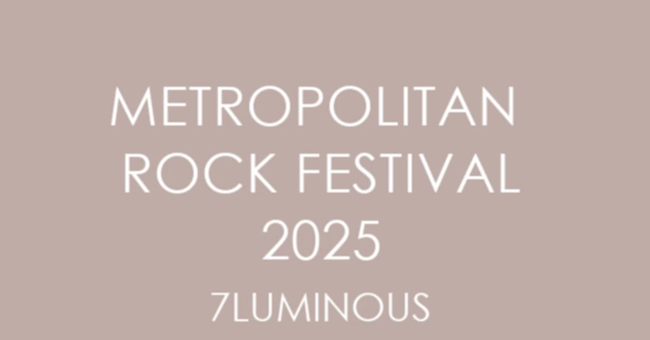 [FES] METROPOLITAN ROCK FESTIVAL 2025（2025年公演）｜7LUMINOUS