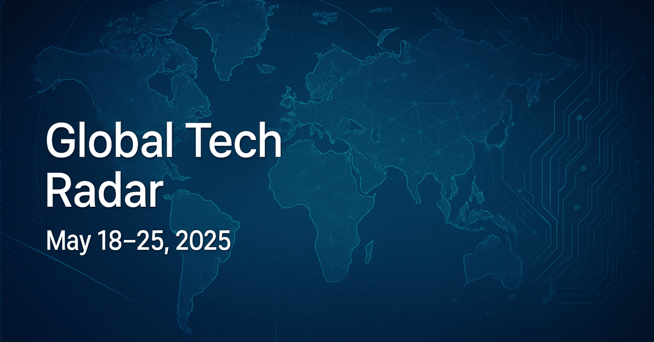 #379「Global Tech Radar (May 18–25, 2025)」｜久米村隼人＠DATAFLUCT代表