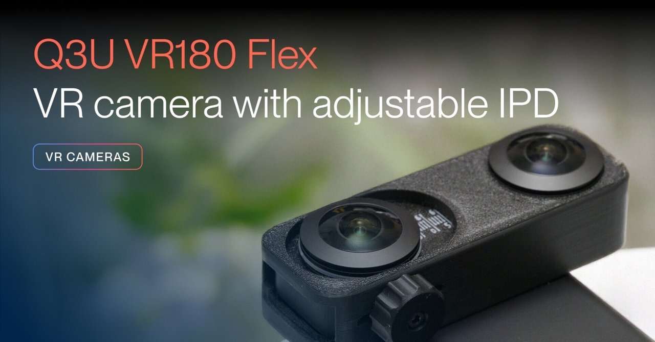 Q3U VR180 Flex: 調整可能なIPDを備えたVR180カメラ｜DeoVR JAPAN @ VR動画共有プラットフォーム