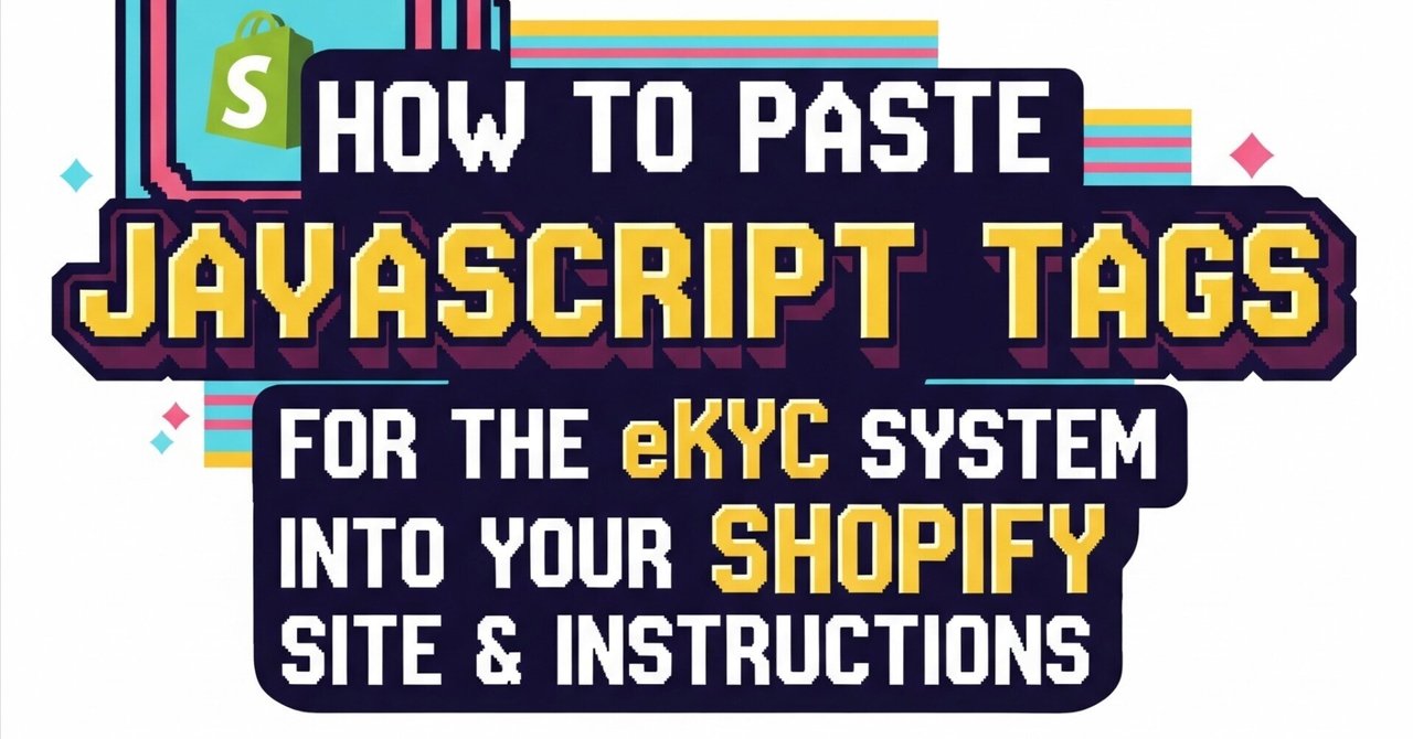 ShopifyサイトへのeKYCシステム用JavaScriptタグの貼り付け方法と手順｜TWLV32