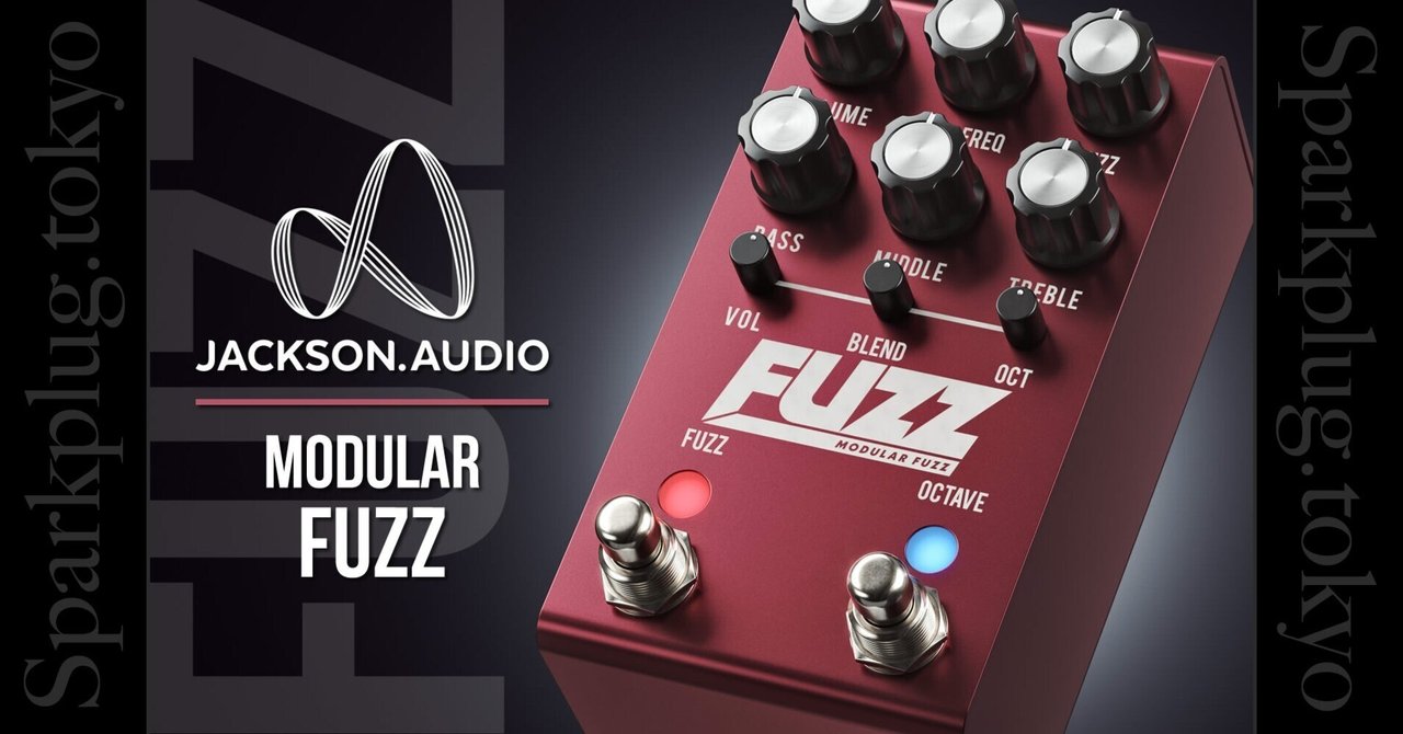 伝説的なロックのサウンドを追求したモジュラー・ファズ「Jackson Audio FUZZ」！｜Sparkplug.tokyo