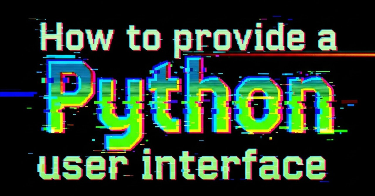 Pythonのユーザーインターフェース提供方法｜TWLV32