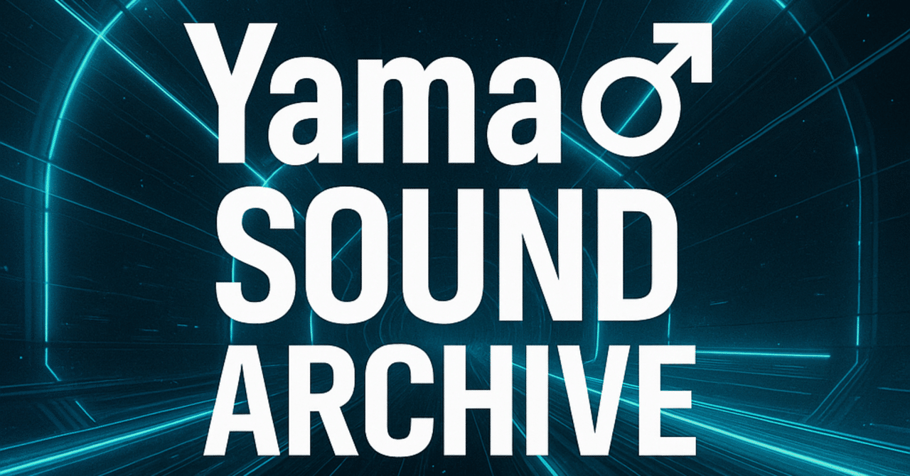 🎧 Yama♂ Sound Archive｜Yama♂