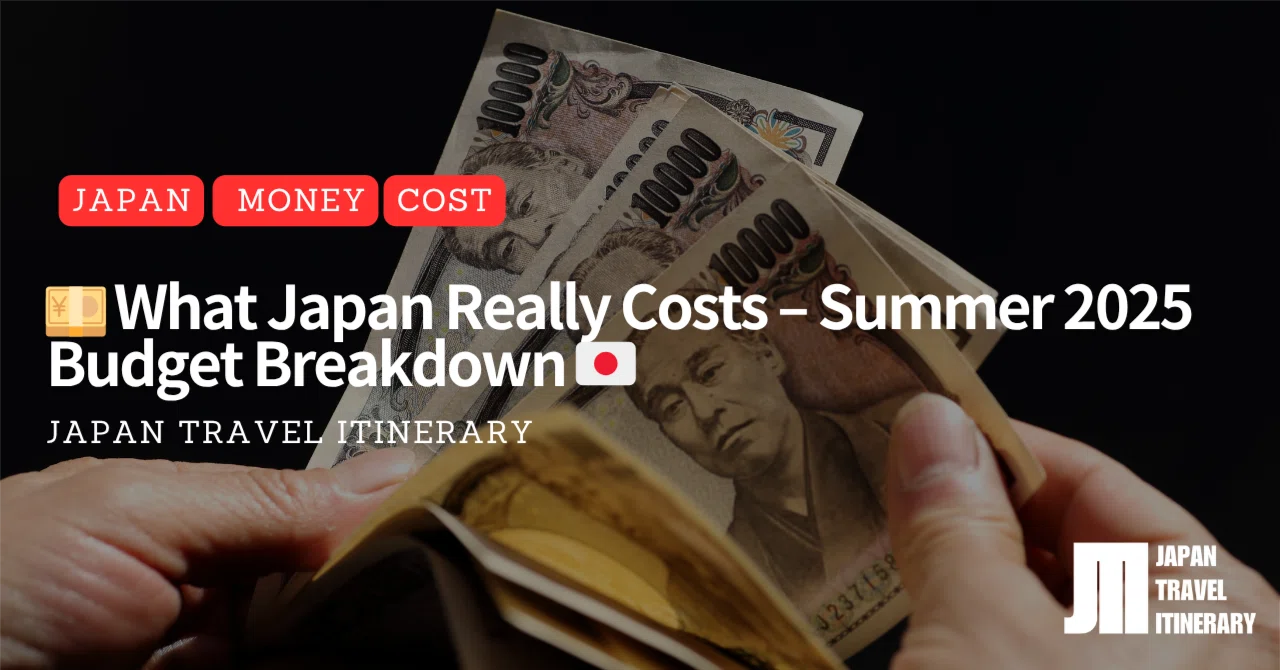 💴 What Japan Really Costs – Summer 2025 Budget Breakdown 🇯🇵｜JTI | Japan ...