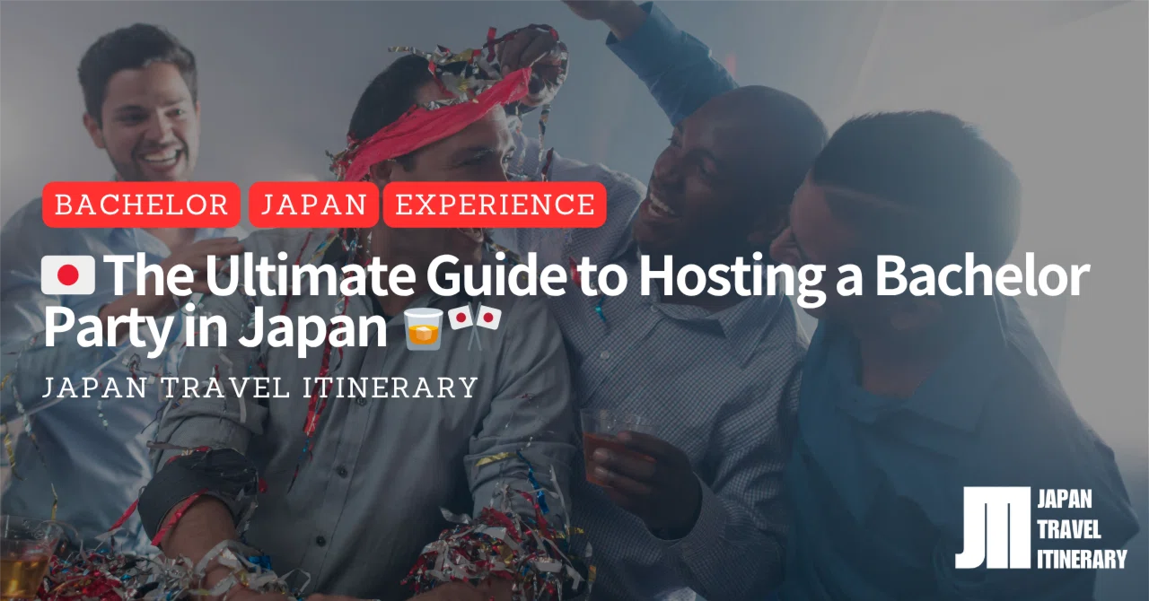 🇯🇵 The Ultimate Guide to Hosting a Bachelor Party in Japan 🥃🎌｜JTI ...