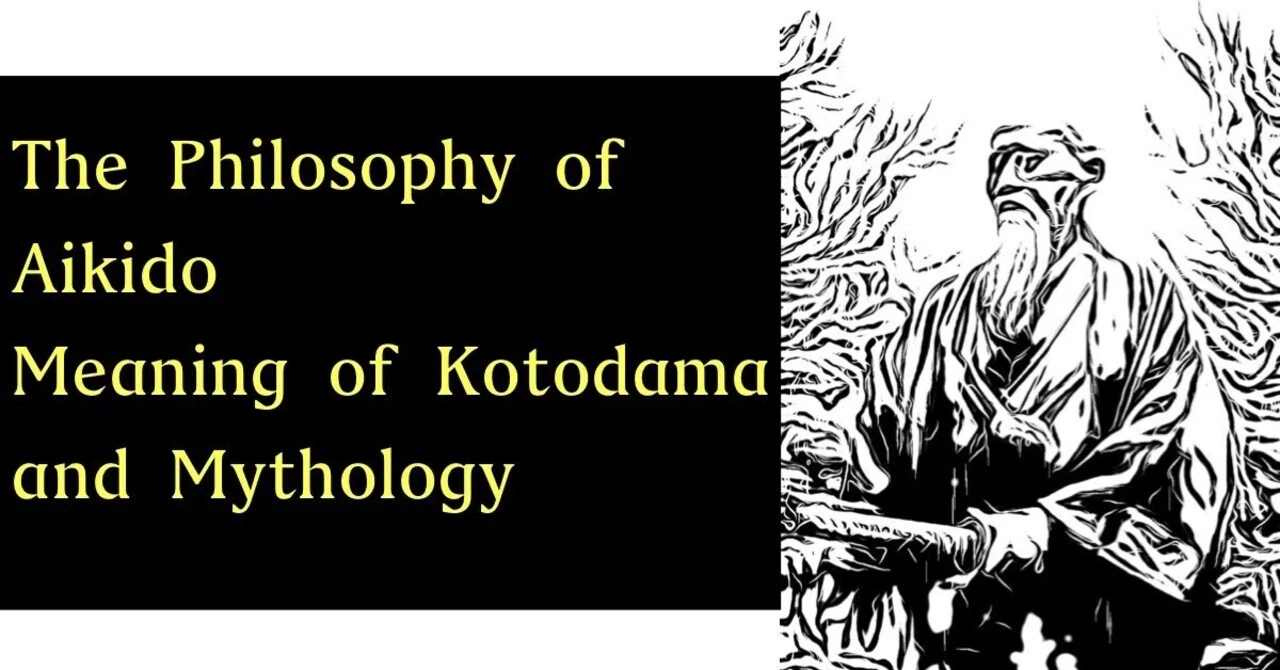 The Philosophy of Aikido: Kotodama and Mythology｜合気道化師マツリくん