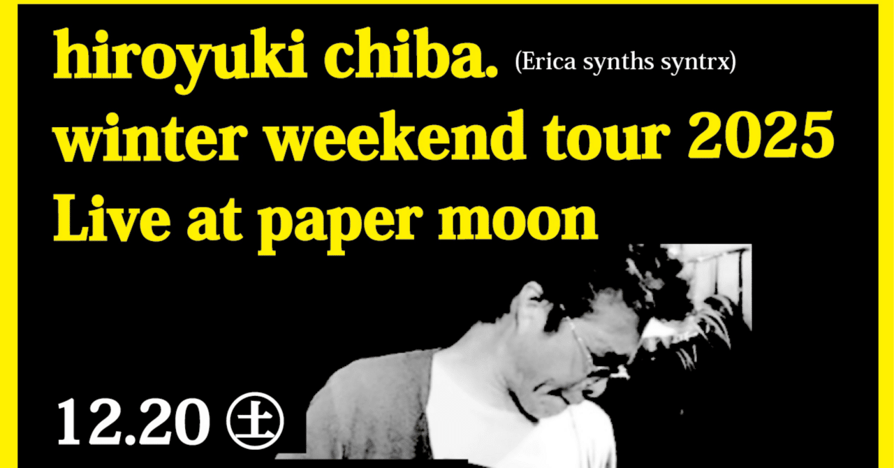 hiroyuki chiba. winter weekend tour2025 live at paper moon｜hiroyuki chiba.