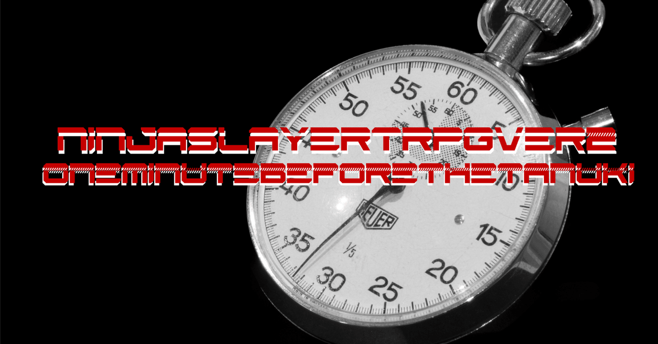 ニンジャスレイヤーTRPG第2版CP【アンタイ・ニンジャ・チーム】第5話【ワン・ミニット・ビフォア・ザ・タヌキ】 ｜ぺりかん