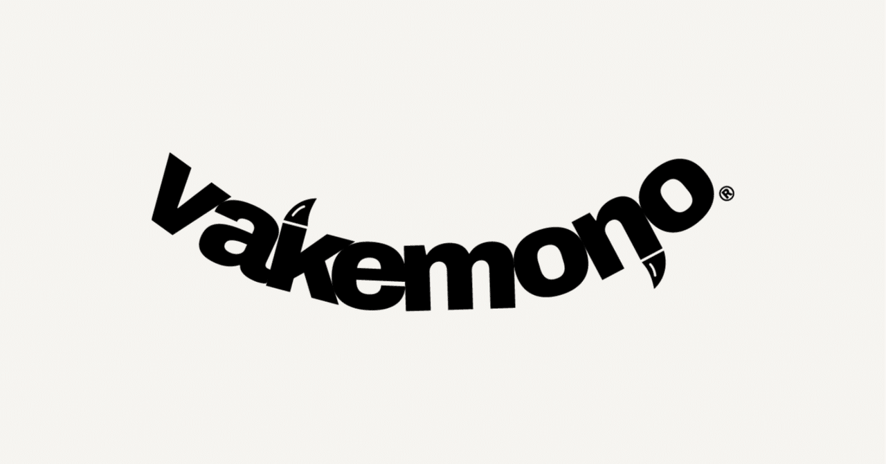 🌀VAKEMONOとは？｜VAKEMONO.