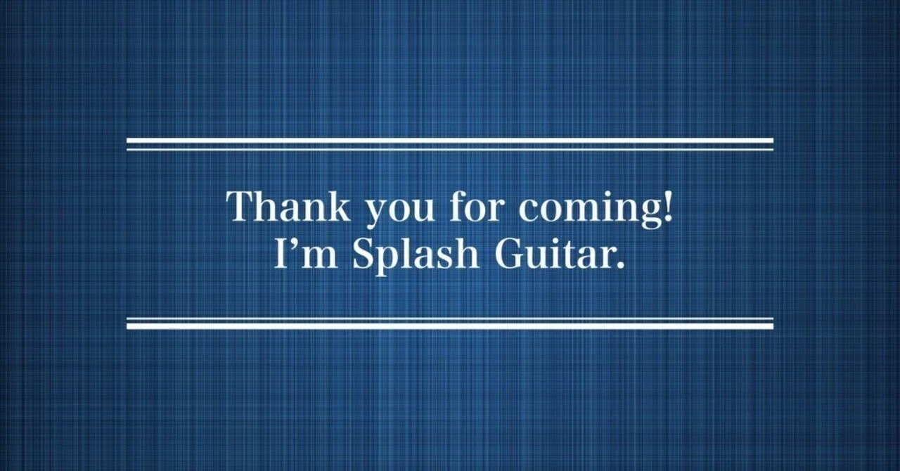 作品は全てリアクション｜Splash Guitar