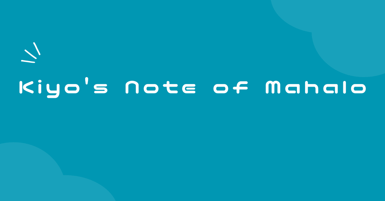 Kiyo's Note of Mahalo｜note