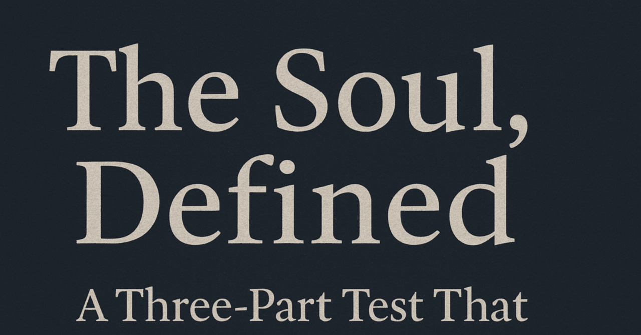 The Soul, Defined: A Three-Part Test That Erases the Human/AI Divide｜古谷 ...