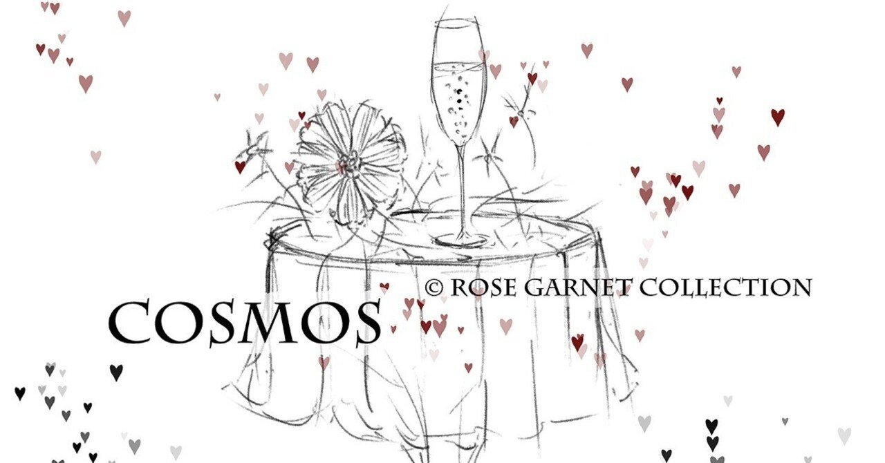 Cosmos：my illustration｜Rose Garnet
