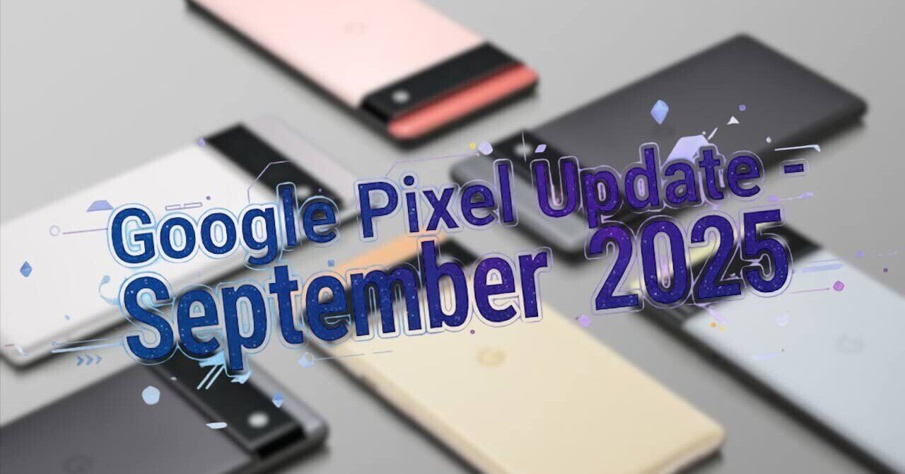 「Pixel 6/6 Pro/6a」2025年9月月例アップデート配信｜「Jetstream 」ガジェット情報セレクトメディア