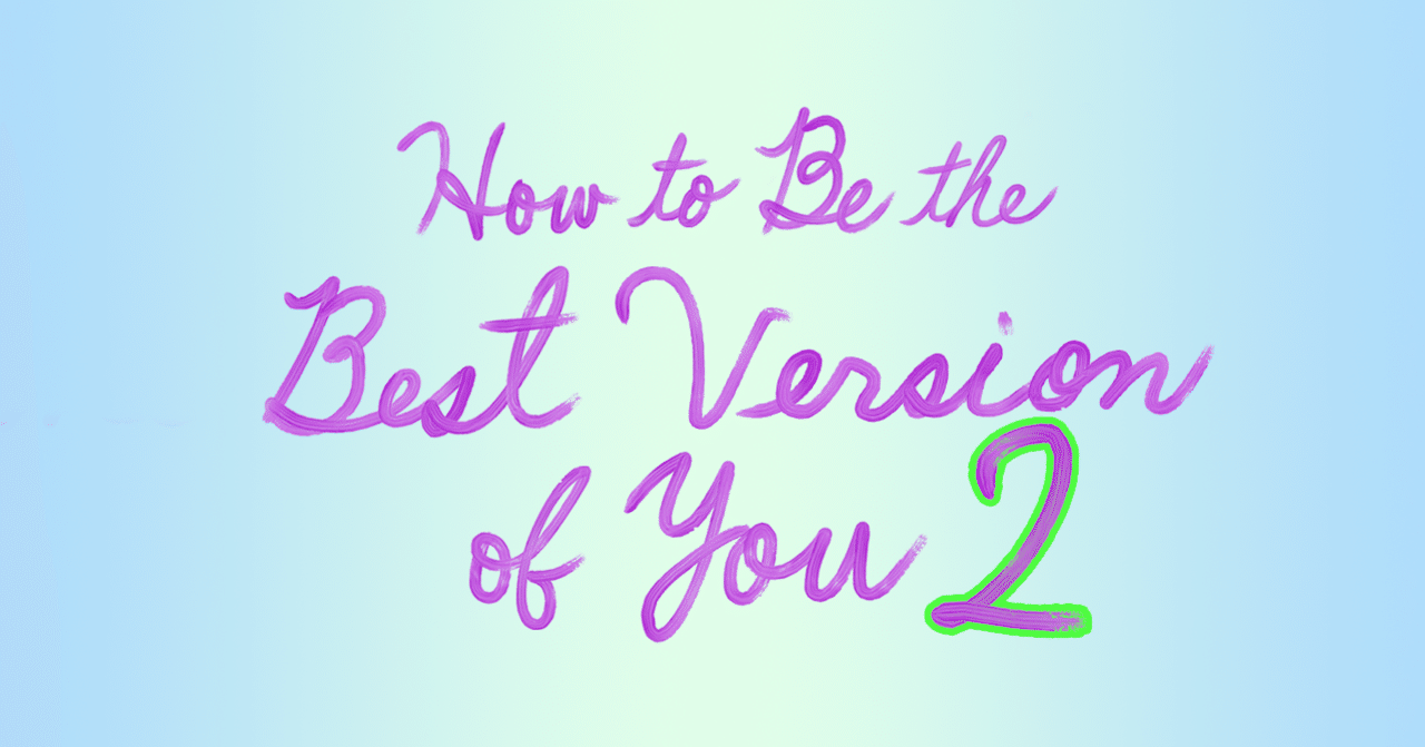 How to Be the Best Version of You (2/2)｜T