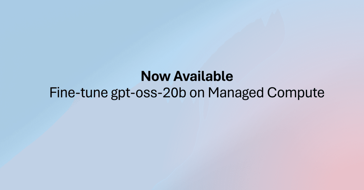 Managed Computeでgpt-oss-20Bのファインチューニングが利用可能に｜daka | Microsoft | AI