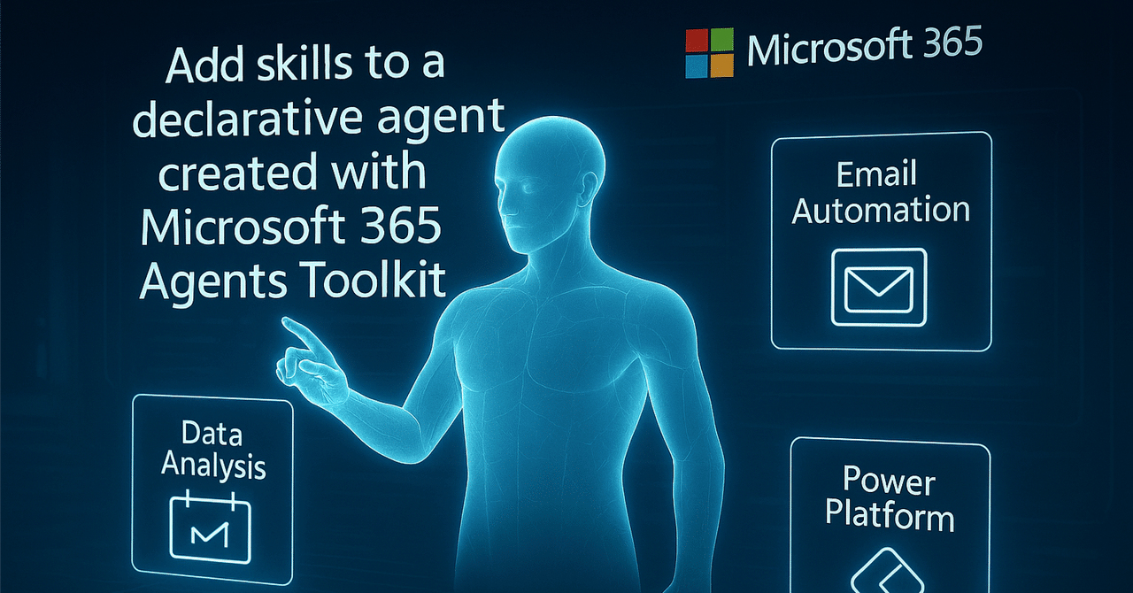 【MS ドキュメント 09/11 Update】Microsoft 365 Agents Toolkit で作成された宣言型エージェントに ...