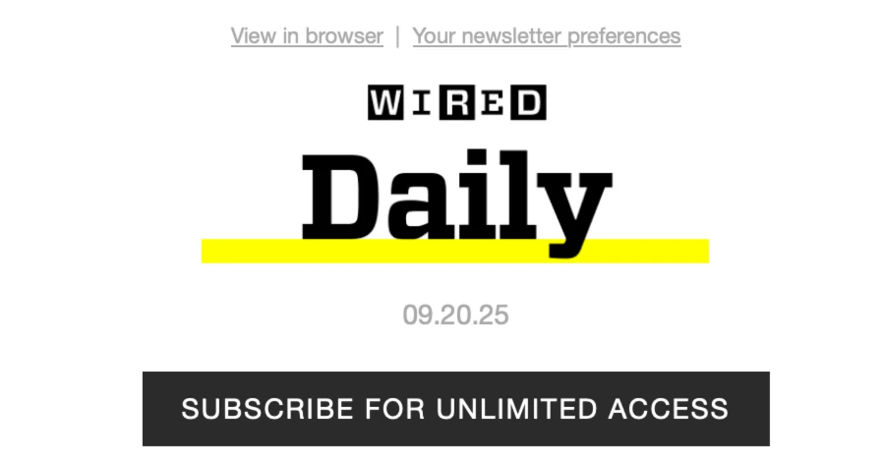 Daily newsletter from WIRED.｜©︎ 𝒜𝓺𝔲ⅈⓇ𝒶 2025〜3955