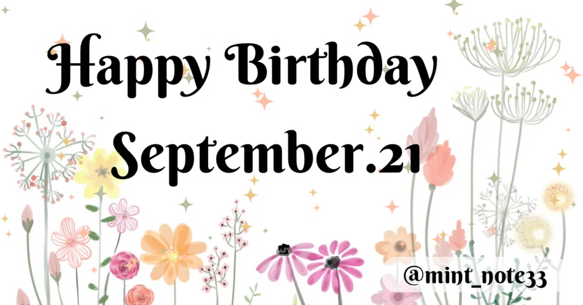 Born on 9/21 [Someone who brightens the world with words and smiles ...