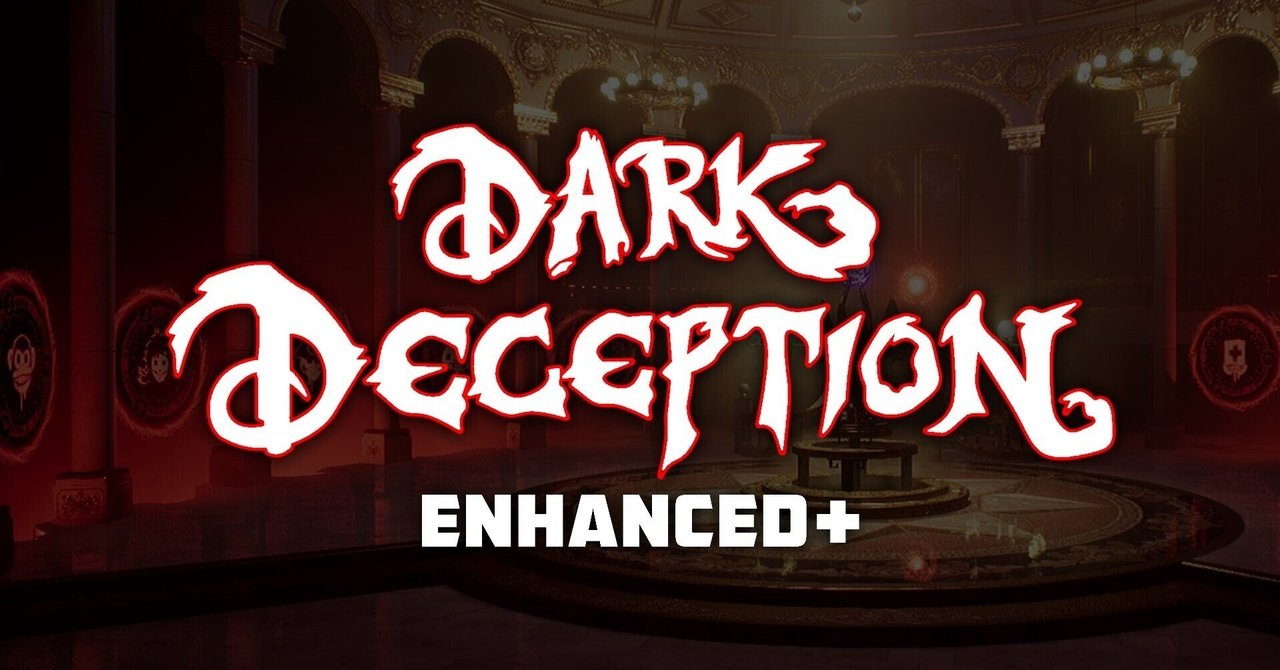 【Dark Deception】Enhanced Plus情報まとめ｜DDを楽しむ者