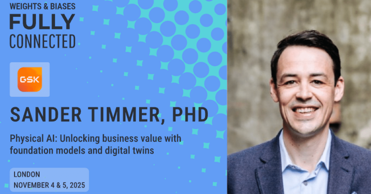 GSKの「Physical AI」から学ぶ製造業×生成AI｜Weights & Biases Japan