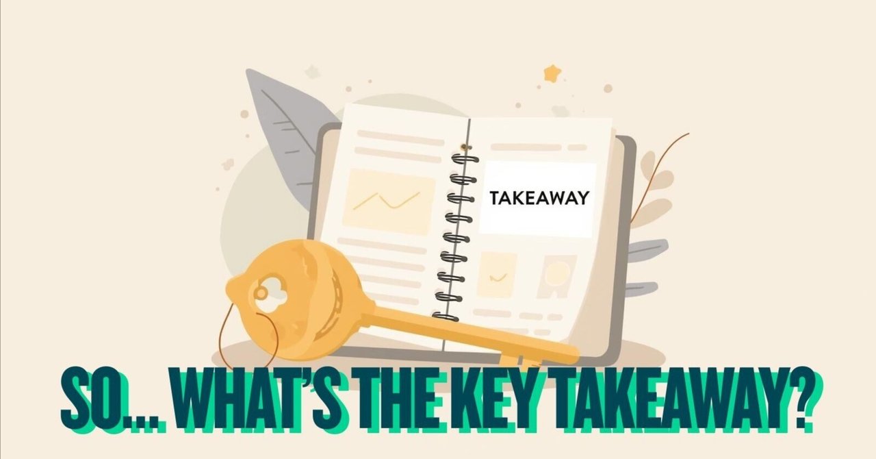 “What's the key takeaway?”の意味・使い方・答え方まで徹底解説！【ビジネス＆日常】｜Hiro / the cream ...