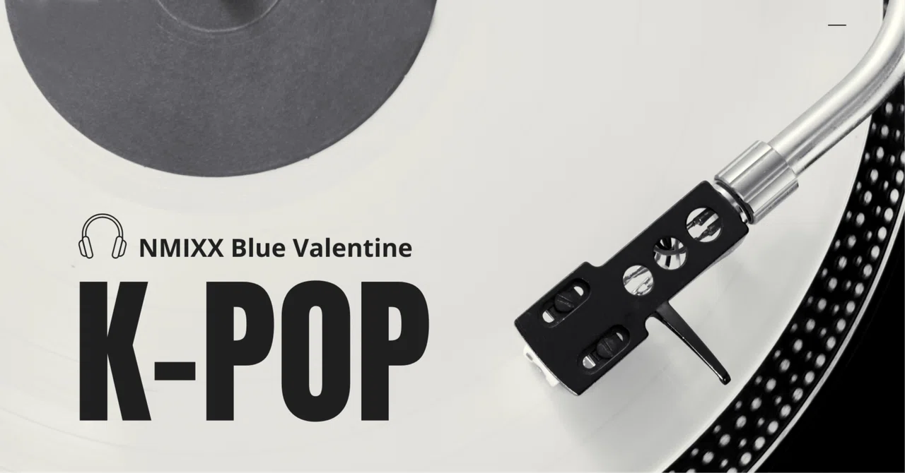 NMIXX Blue Valentineのヒットに思う、K-POPの激戦区と勝利の方程式の変化｜三澤直己 Naoki Misawa | Trgr