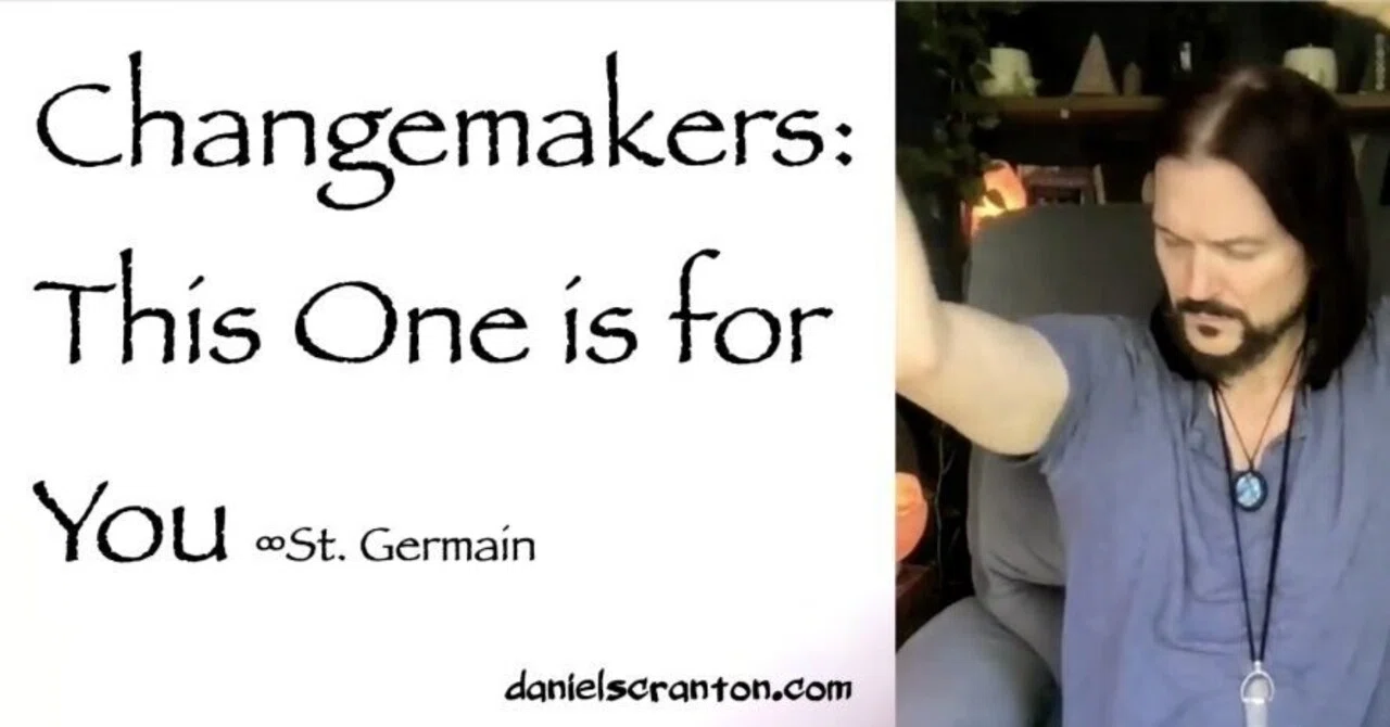 A Message for the Changemakers ∞St. Germain - Channeled by Daniel ...