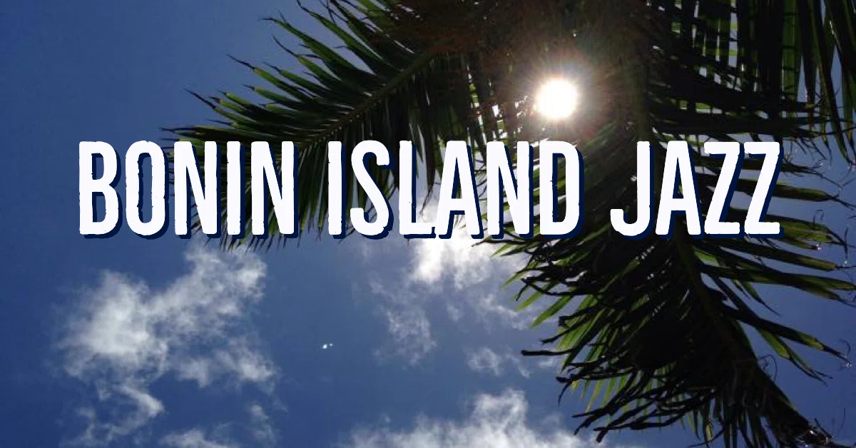 BONIN ISLAND JAZZ スタッフブログ｜note