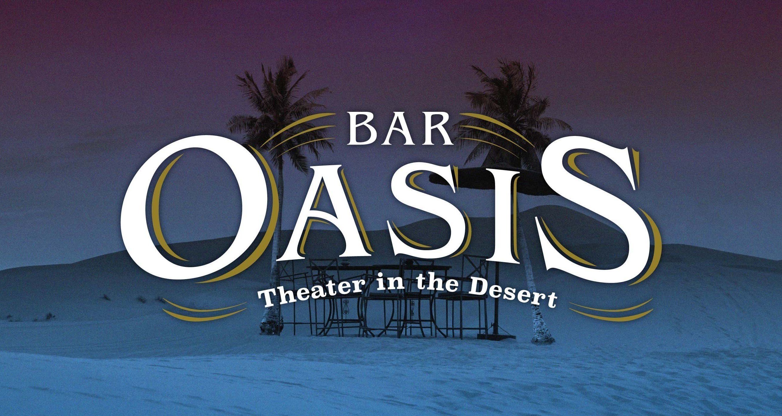 BAR OASIS｜Theater in the Desert〜砂漠の劇場〜