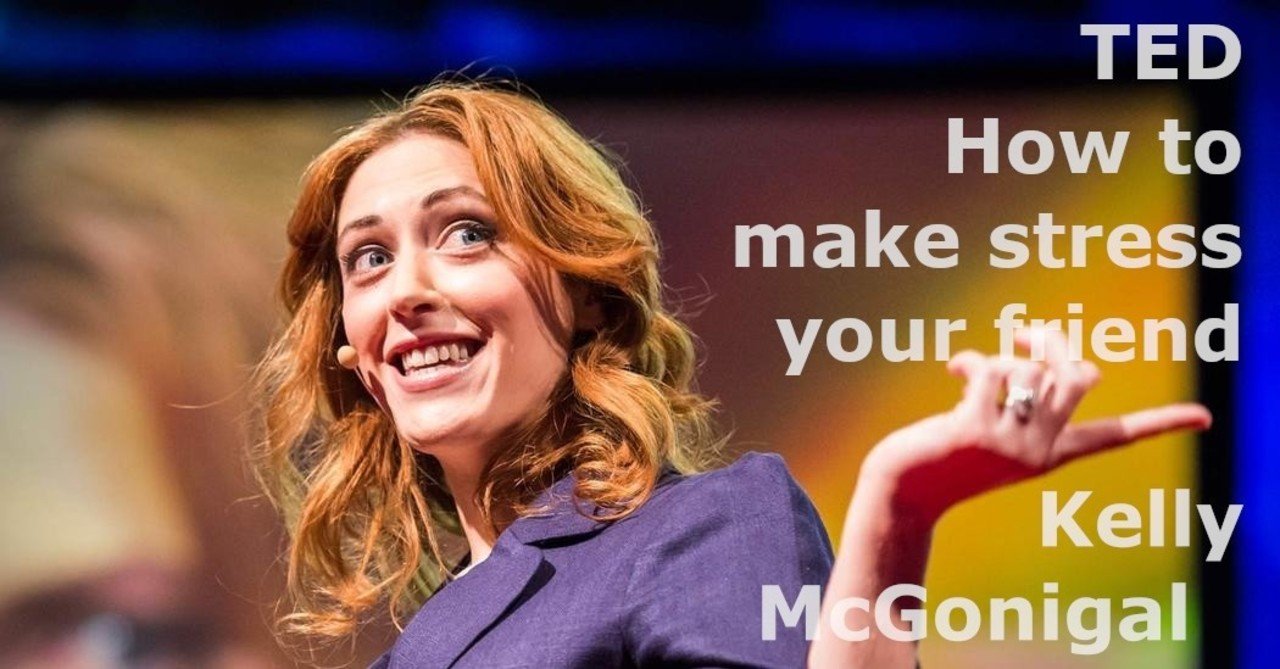 TED How to make stress your friend Kelly McGonigal Slash Reading and ...