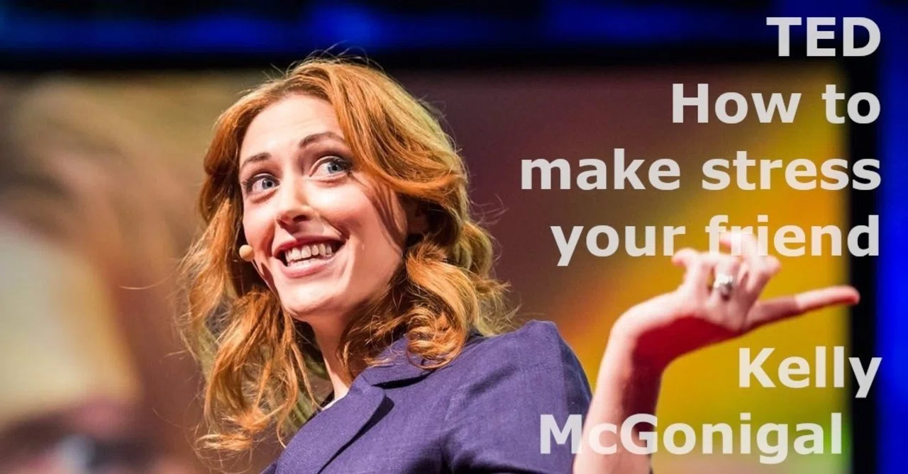 TED How To Make Stress Your Friend Kelly McGonigal Slash Reading And ted-how-to-make-stress-your-friend-kelly-mcgonigal-slash-reading-and