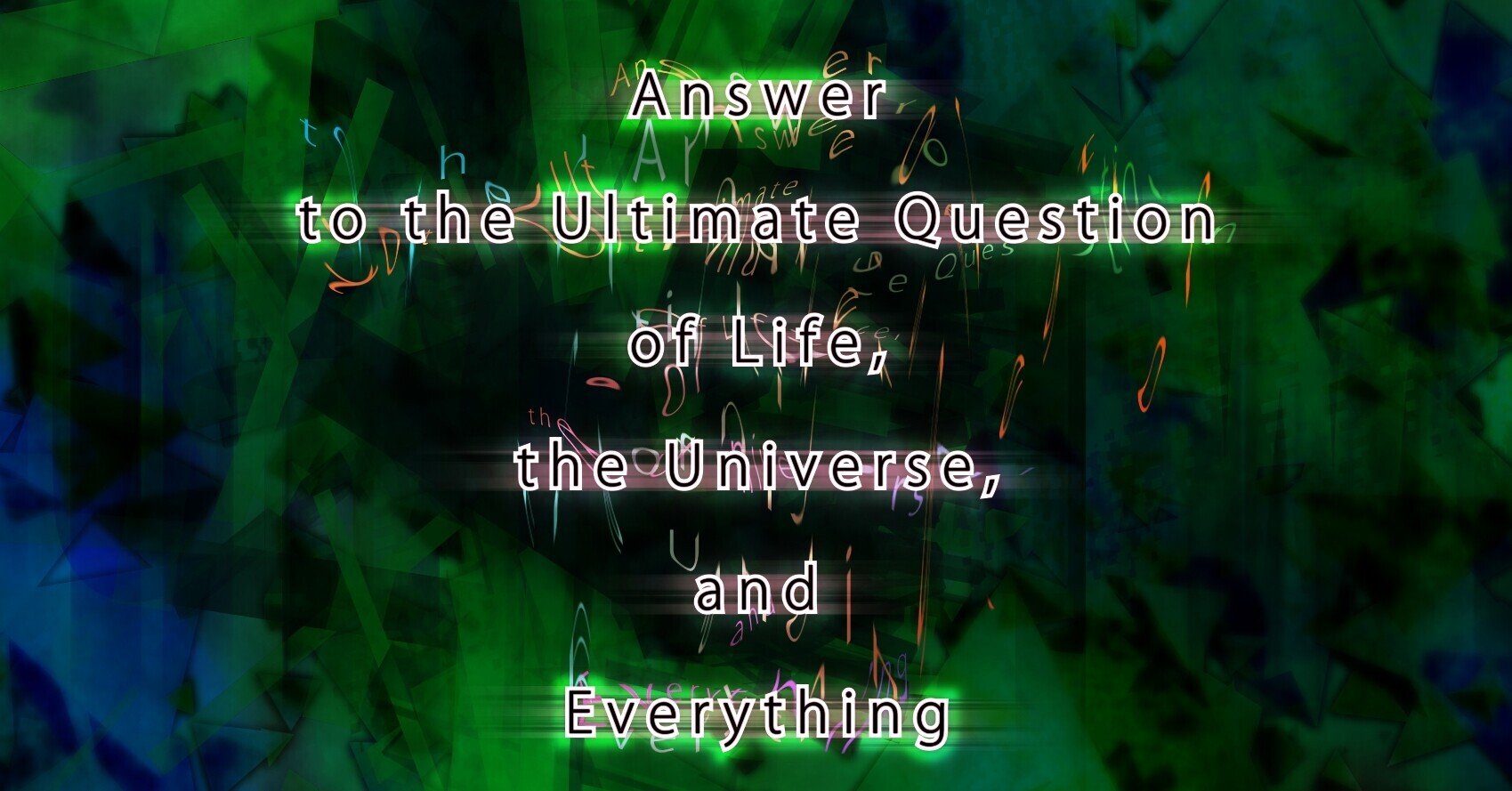 Answer to the Ultimate Question of Life, the Universe, and Everything｜k ...