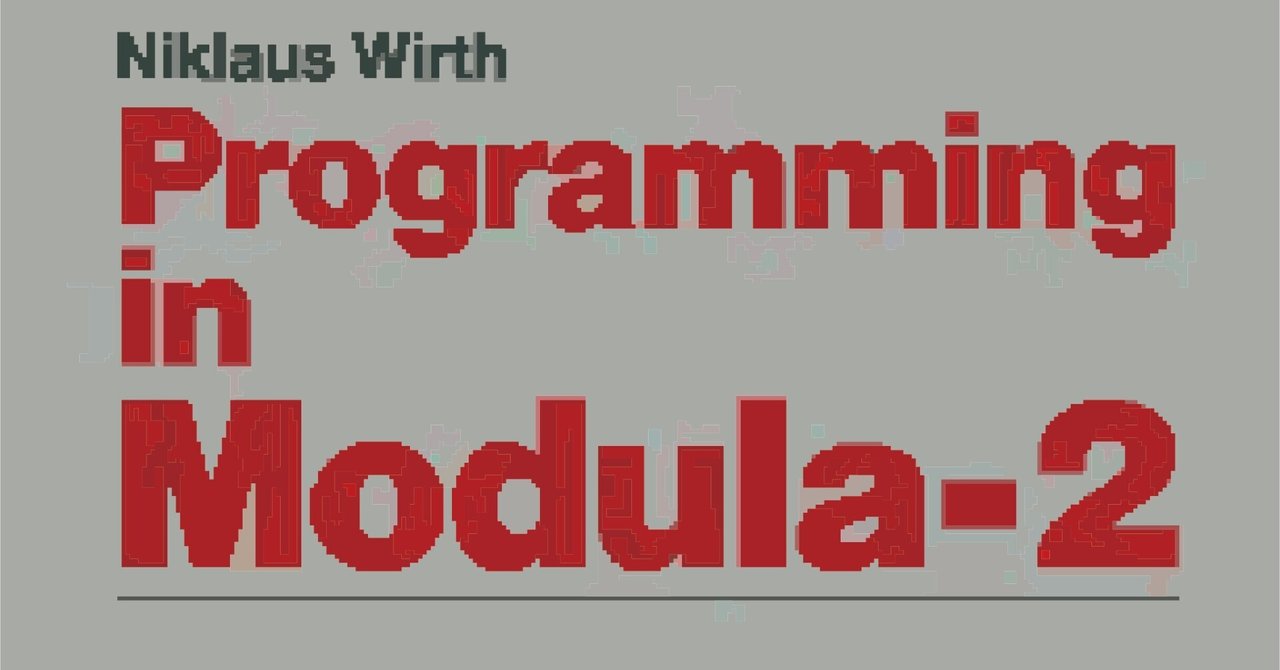 プログラミング遍歴(番外編#1) Modula-2とModula-3｜衒学おやじ・電磁郎の部屋 (Pedantic Master ...