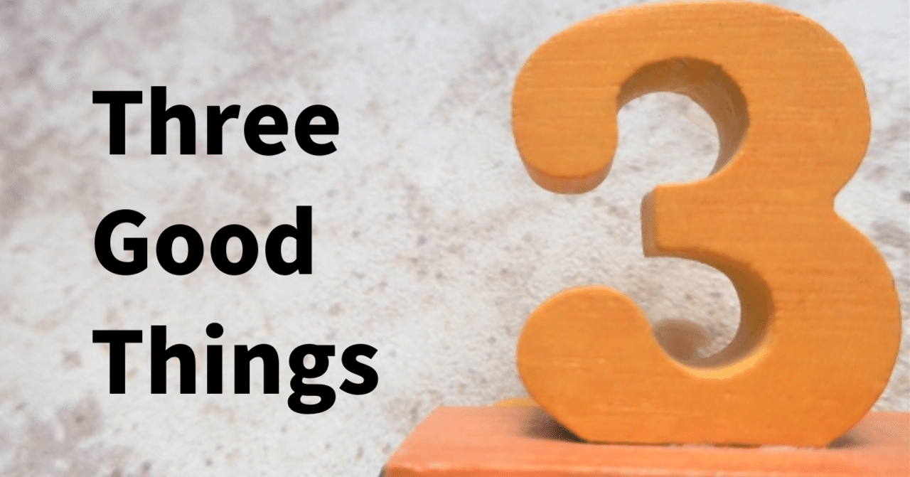 Three Good Things｜こだま
