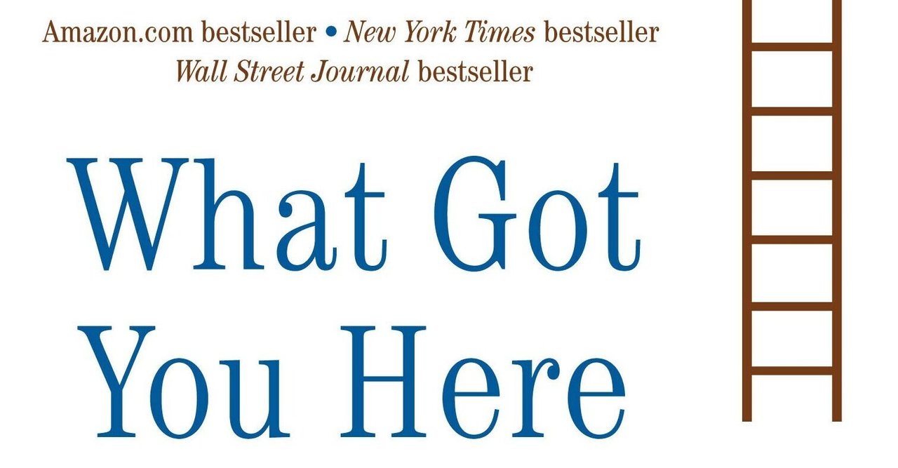 読書録【コーチングの神様が教える「できる人」の法則/What Got You Here Won't Get You There】｜ブリキャリコーチ 首藤繭子/Mayuko Shuto