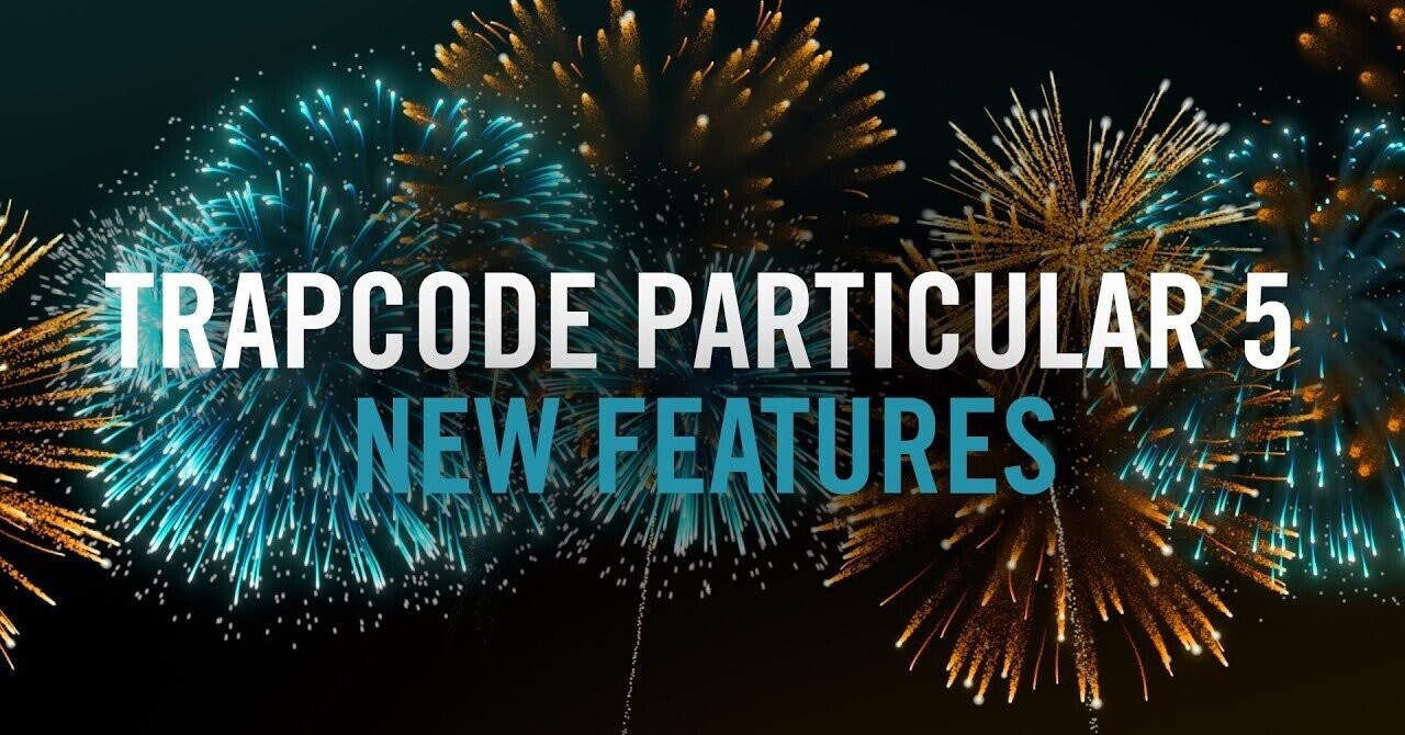 Trapcode Particular 5の新機能を解説したビデオに日本語字幕を追加｜Maxon