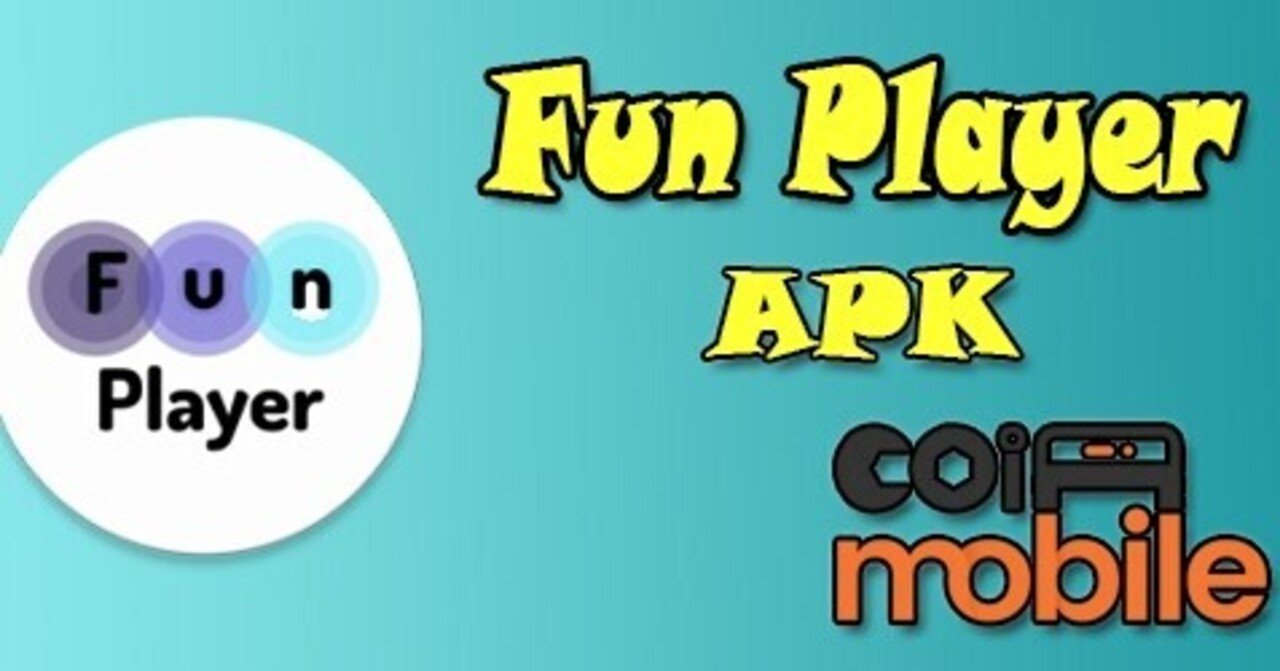 Fun Player Apk última versión｜CoiMobile