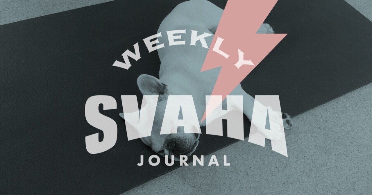 weekly SVAHA JOURNAL｜Svaha Yoga
