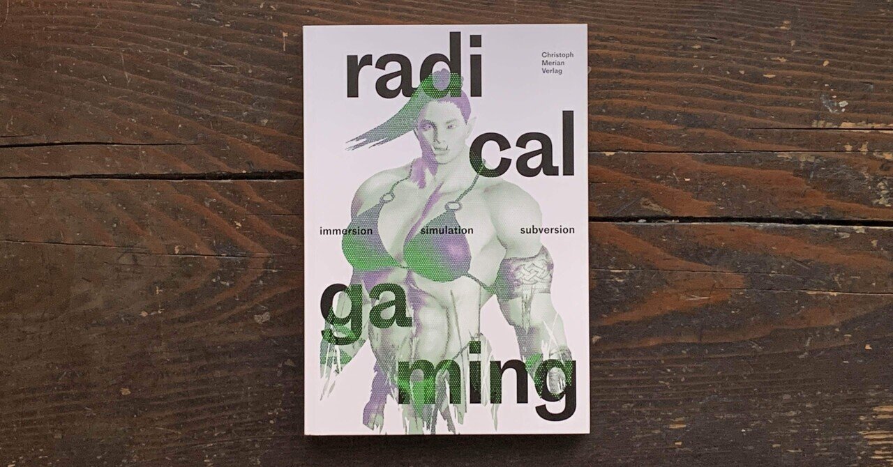 Radical Gaming - Immersion, Simulation, Subversion｜IDEABOOKS JAPAN
