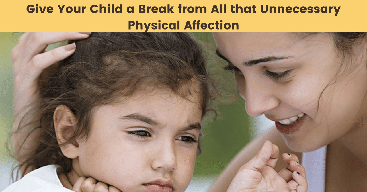 Give Your Child a Break from All that Unnecessary Physical Affection｜bewise