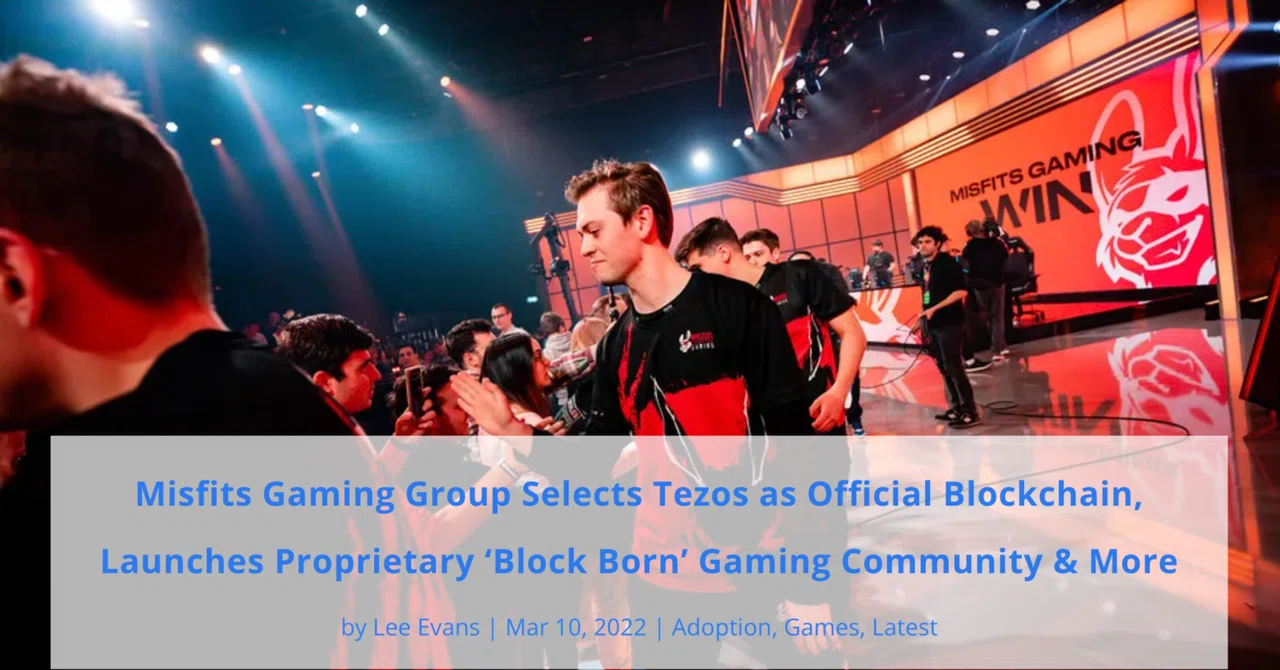 Misfits Gaming GroupがTezosを公式ブロックチェーンに採用、独自の「Block Born」ゲームコミュニティを立ち上げ ...