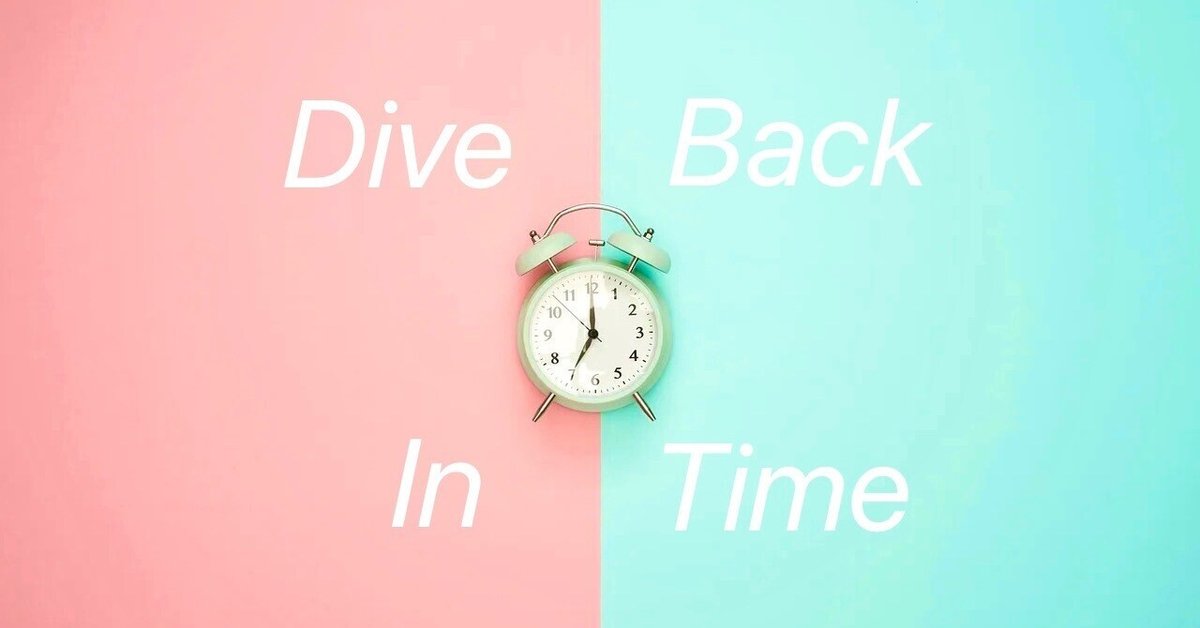 【歌詞和訳】Dive Back In Time ｜餅ふく