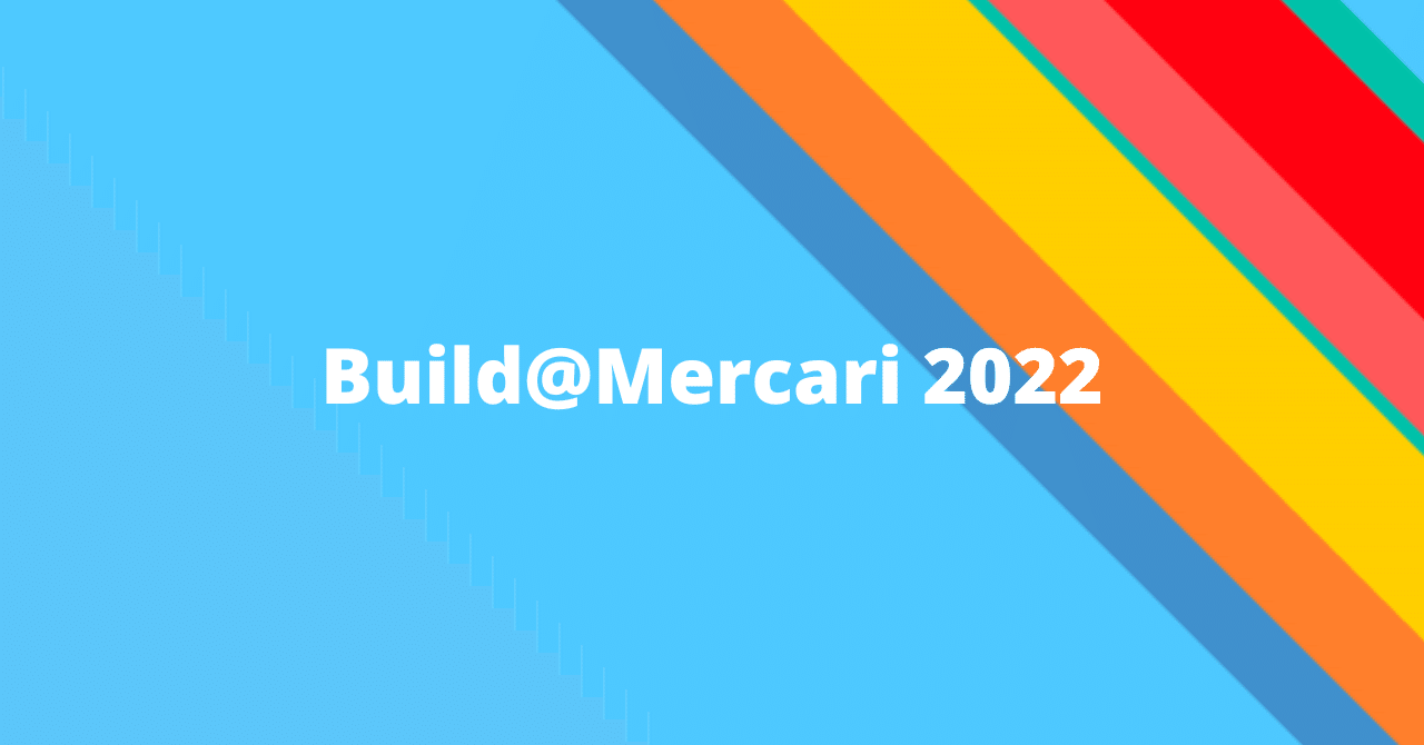 Build@Mercari2022応募から参加まで｜U / (ユウ)｜note
