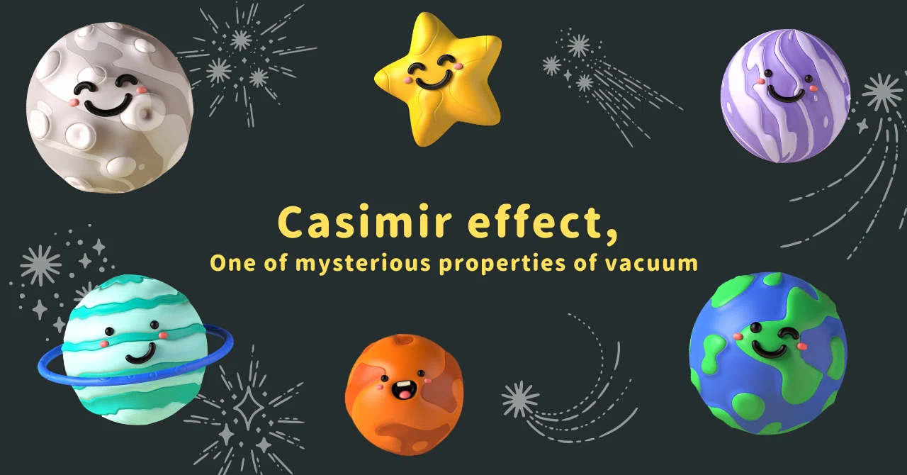 Casimir effect, One of mysterious properties of vacuum｜J.