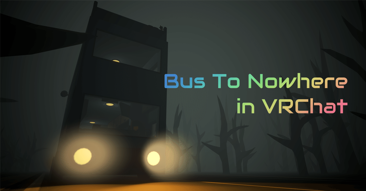 Bus To Nowhereの楽しみかた｜MayaSirFish